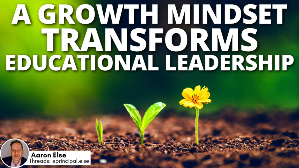 A Growth Mindset Transforms Educational Leadership - Teach Better