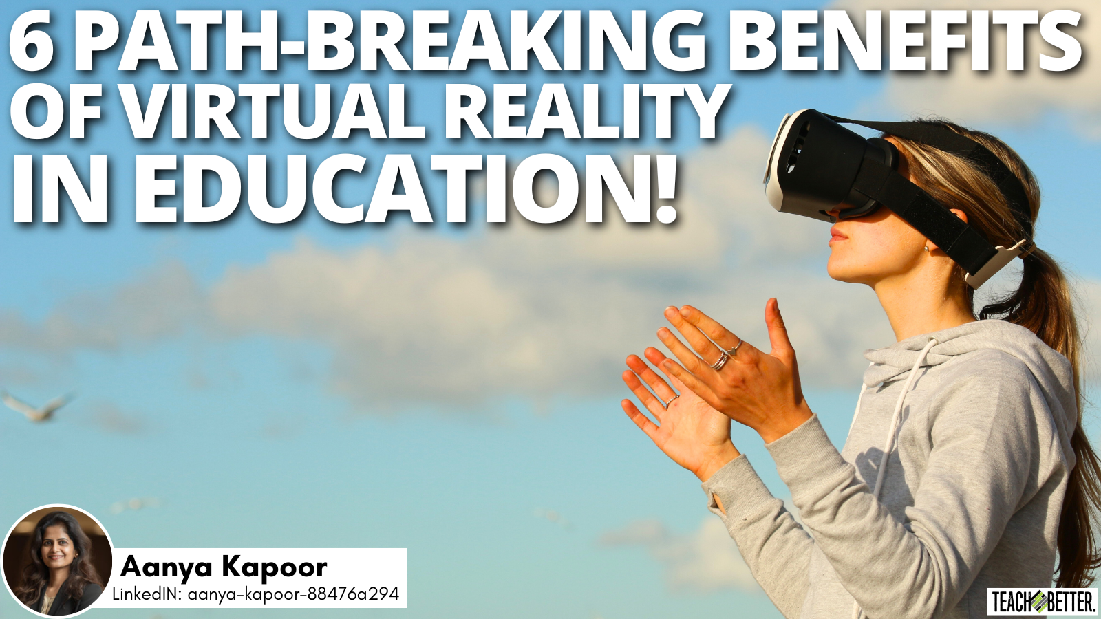 6 Path-Breaking Benefits of Virtual Reality in Education! - Teach Better