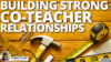 Building Strong Co-Teacher Relationships - Teach Better