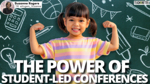 The Power of Student-Led Conferences - Teach Better