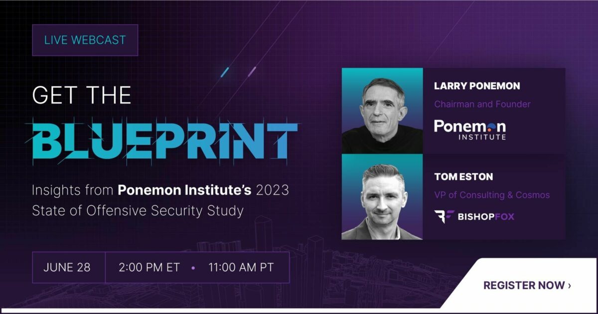 Bishop Fox | Get the Blueprint: Insights from Ponemon Institute’s…