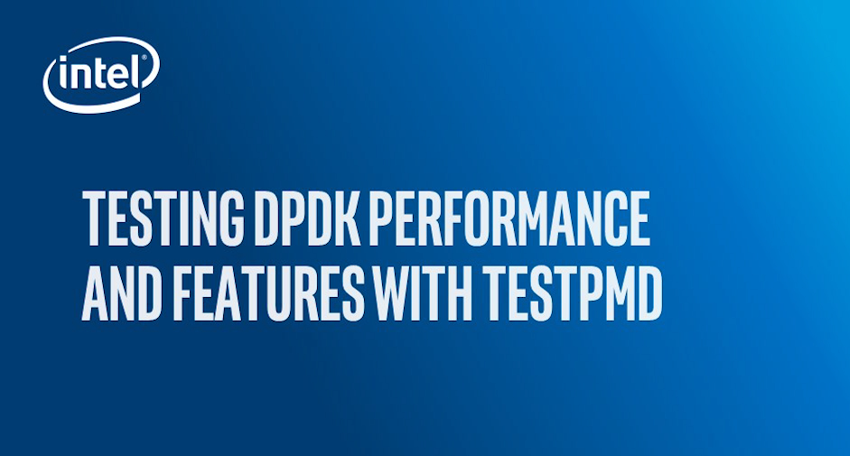 Intel® Network Builders University Data Plane Development Kit Dpdk